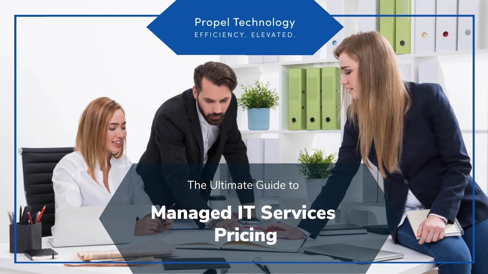 The Ultimate Guide to Managed IT Services Pricing | Propel Technology